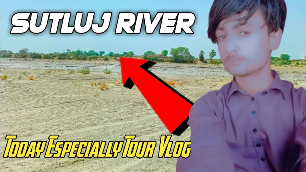 Today Especially Tour Vlog | Sutluj River Beautiful View 😱 - YouTube