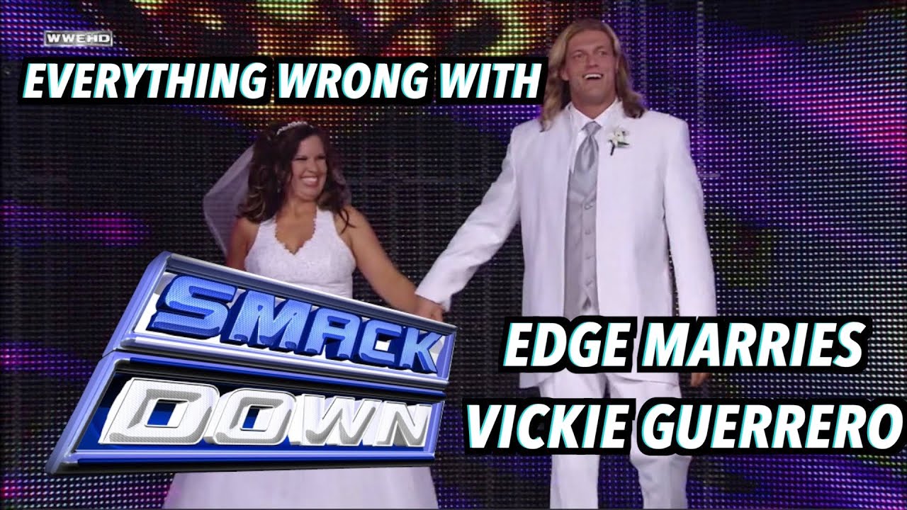 Everything Wrong With WWE SmackDown: EDGE MARRIES VICKIE GUERRERO - YouTube