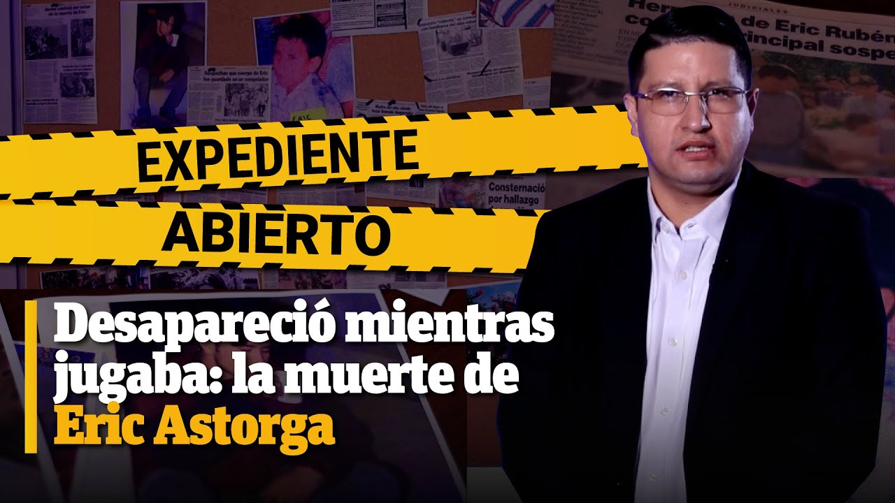 Expediente Abierto: Caso Eric Astorga - YouTube