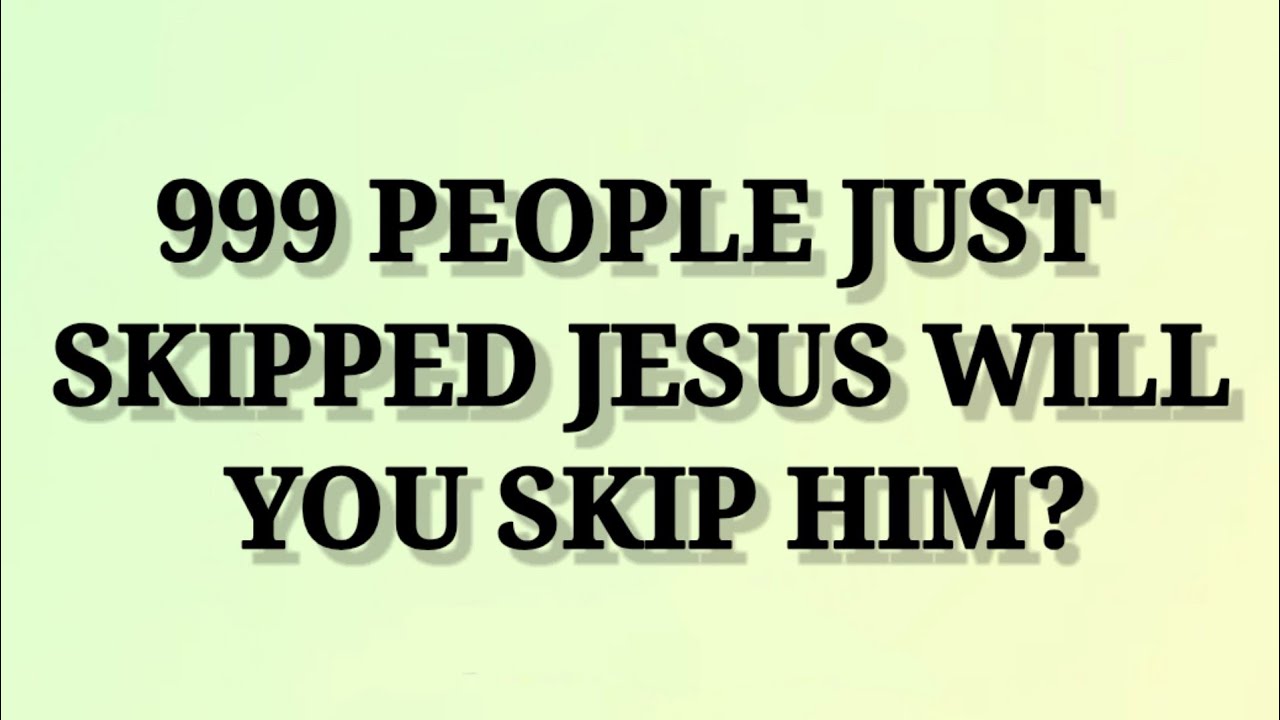 🌈"GOD MESSAGE TODAY" 999 People just skipped Jesus will you skip him ...