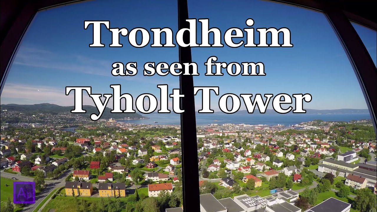 Trondheim seen from Tyholt Tower - YouTube