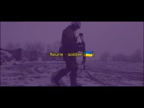 fleurie - soldier (tradução) - tribute to Ukraine