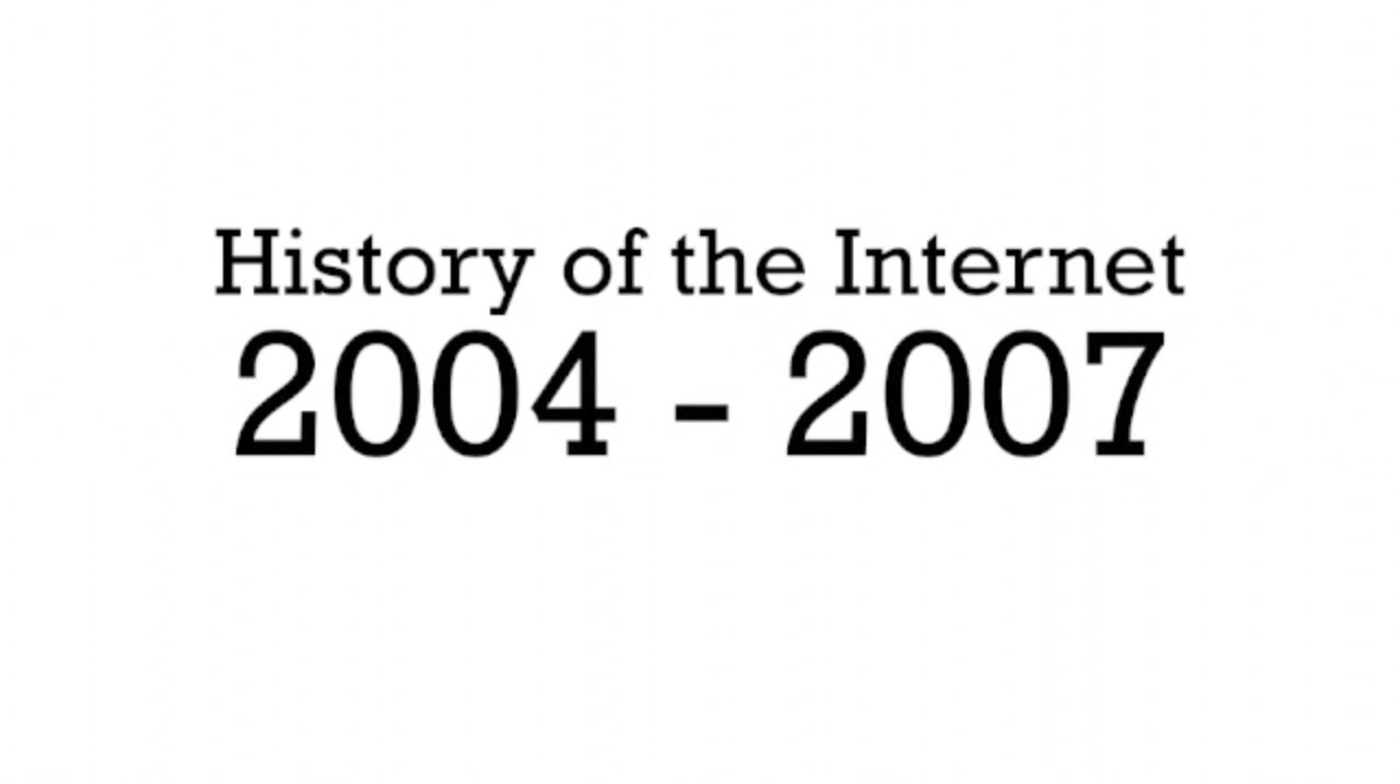 HIstory of The Internet: 2004 - 2007 - YouTube