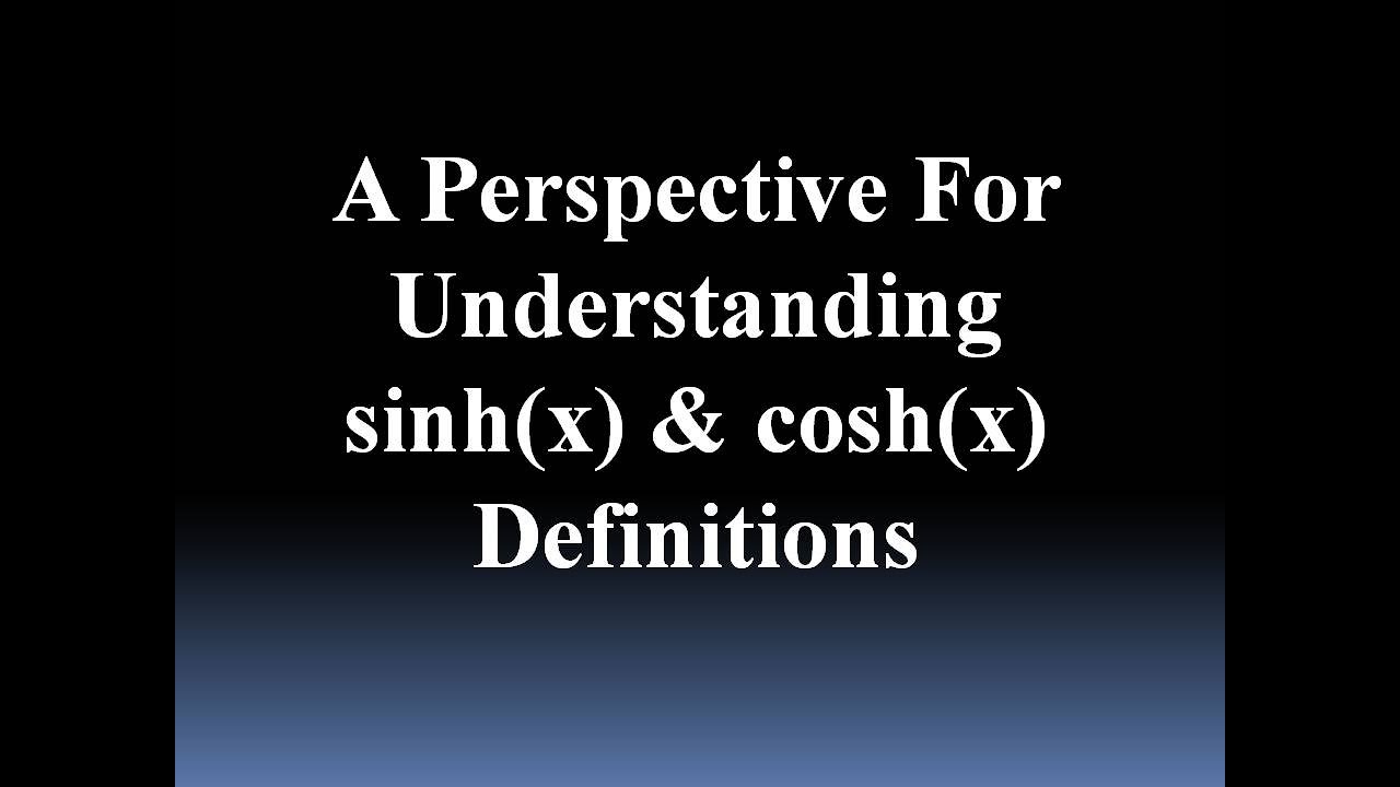 A Perspective on sinh (x) & cosh (x) Definitions (hyperbolics) - YouTube