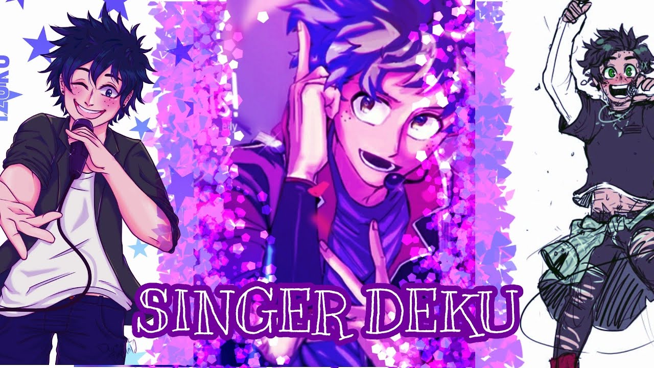 🖤singer deku💜 || part 1 || mha || cancelled for now - YouTube