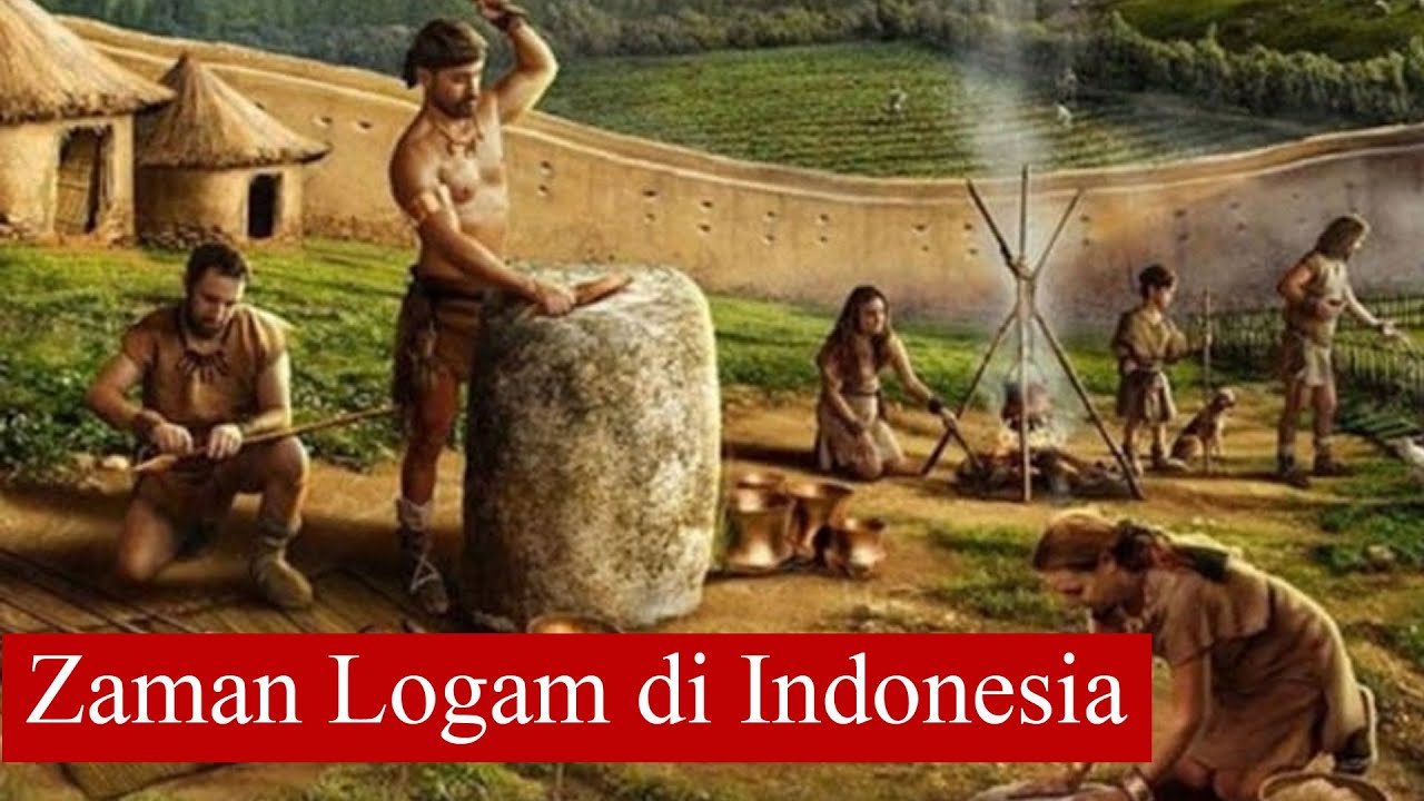 Zaman Logam di Indonesia: Perkembangan Peradaban dan Sejarah Prasejarah ...