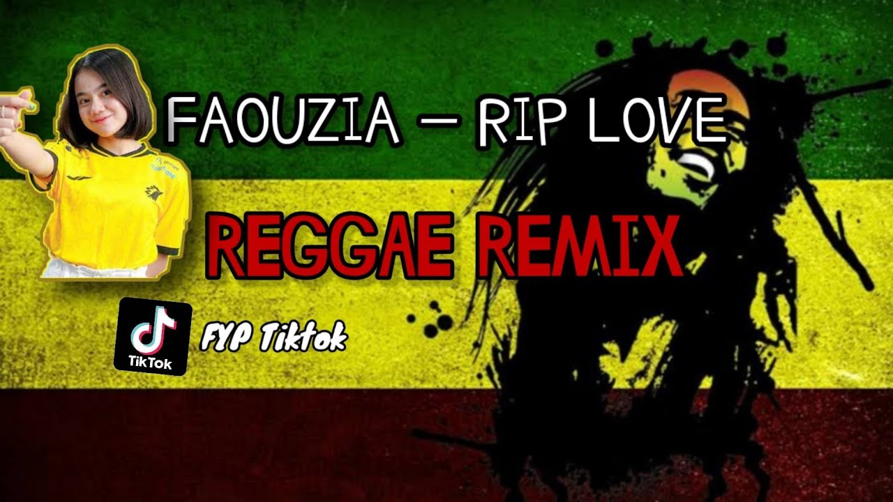 Rip Love Remix Reggae - Rip love faouzia lyrics (Fyp Tiktok) - YouTube