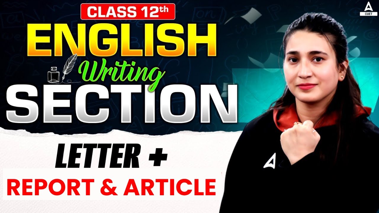 Class 12 English Writing Section ( Letter + Report and Article ) | By ...