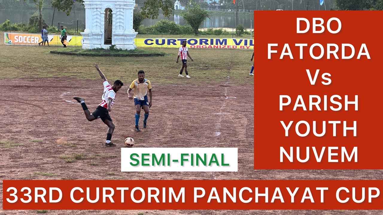Semi-Final | 33rd Curtorim Panchayat Cup | DBO Fatorda Vs Parish Youth ...