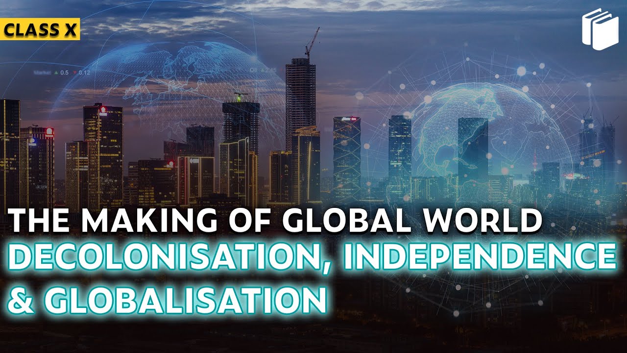 Independence & Globalisation | The Making of Global World | Chapter 4 ...