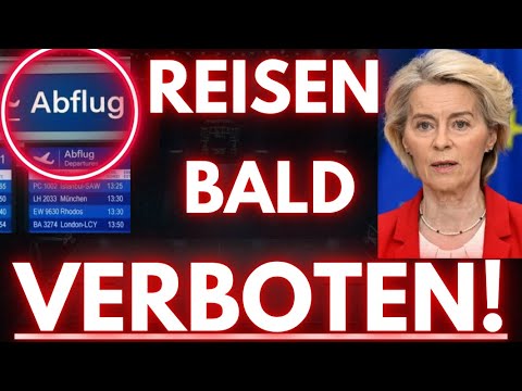 NOTFALL: EU will REISE-EINSCHRÄNKUNG EINFÜHREN!! 🚨