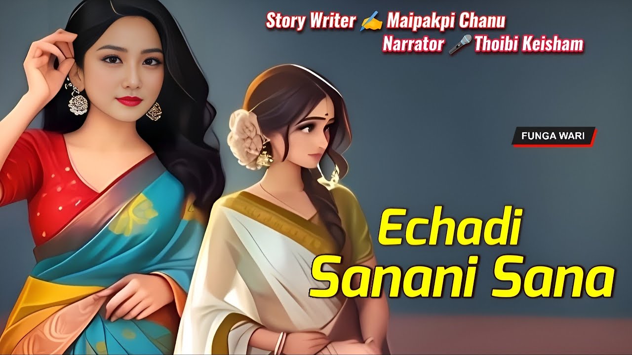 Echadi Sanani Sana || Manipuri Phunga Wari || Record🎤 Thoibi Keisham ...