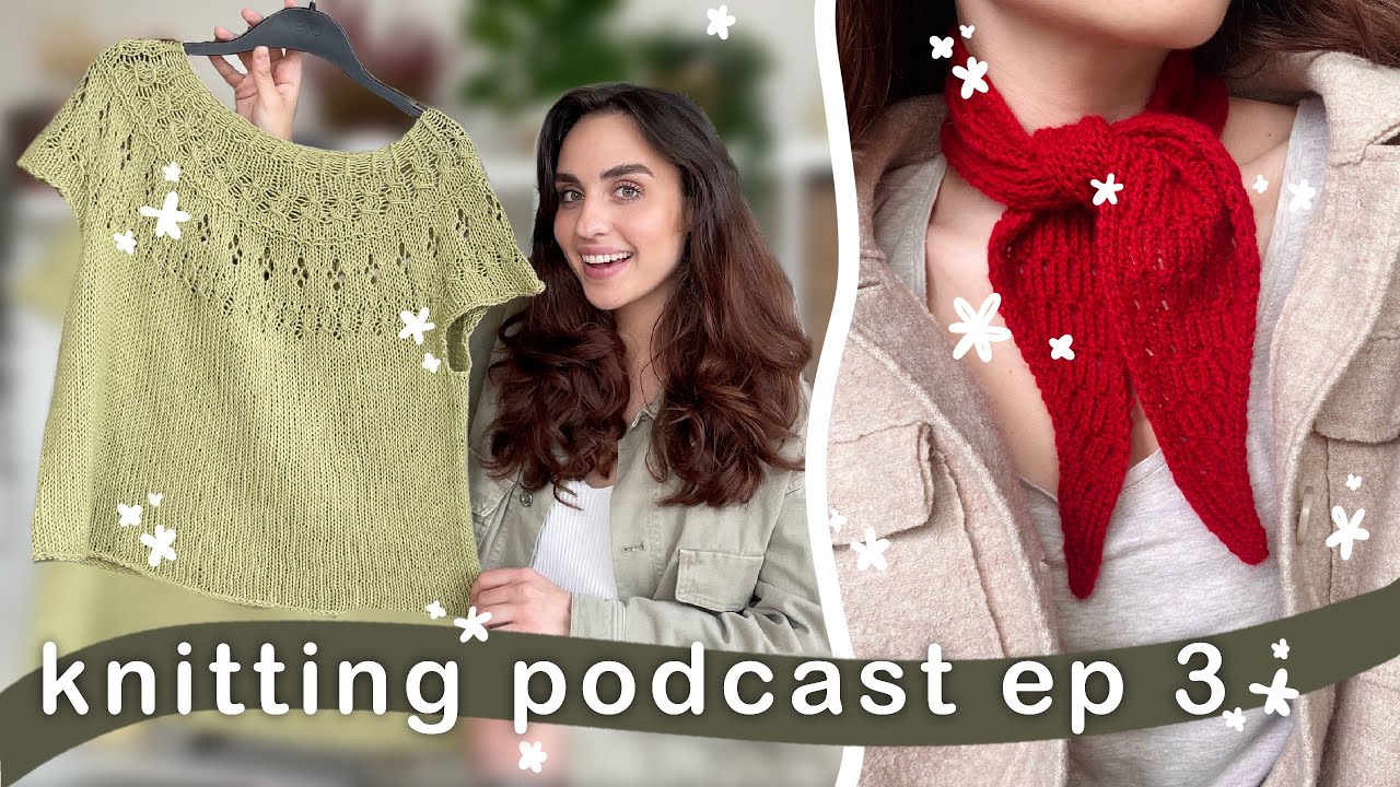 Knitting Podcast Ep. 3 | Ranunculus, mini scarves, designing my own ...