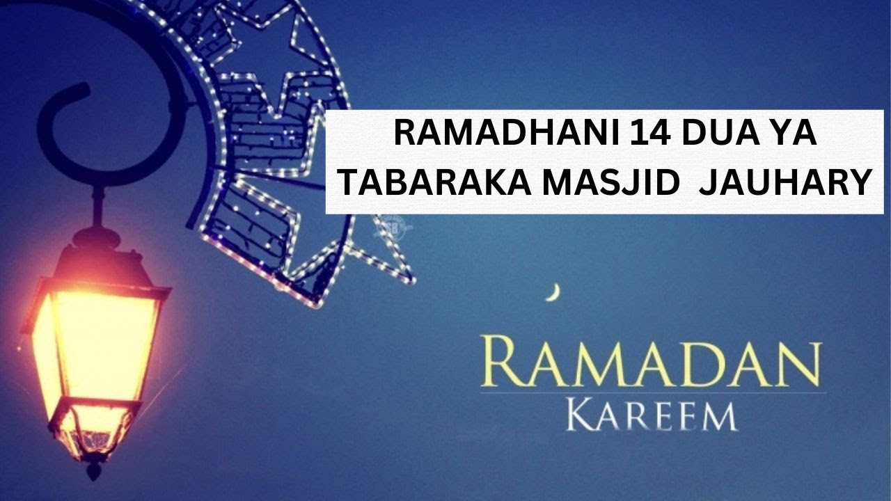 RAMADHANI 14 DUA YA TABARAKA MASJID JAUHARY - YouTube