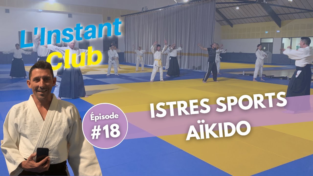 L'Instant Club #18 : Istres Sports Aïkido - YouTube