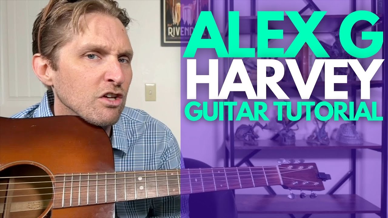 Harvey by Alex G Guitar Tutorial - Guitar Lessons with Stuart! - YouTube