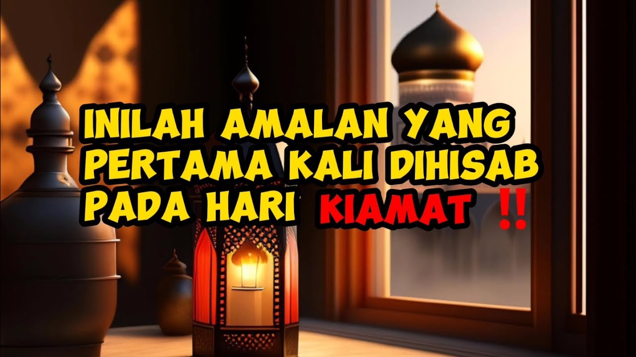 inilah amalan yang pertama kali di hisab pada hari kiamat‼️ - YouTube