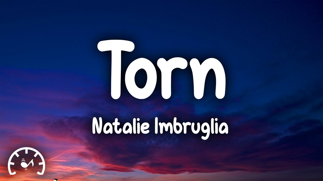 Natalie Imbruglia - Torn (Lyrics) - YouTube