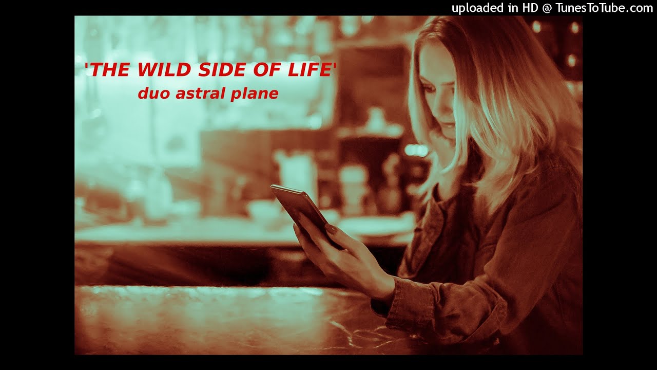 The wild side of life - duo astral plane - YouTube
