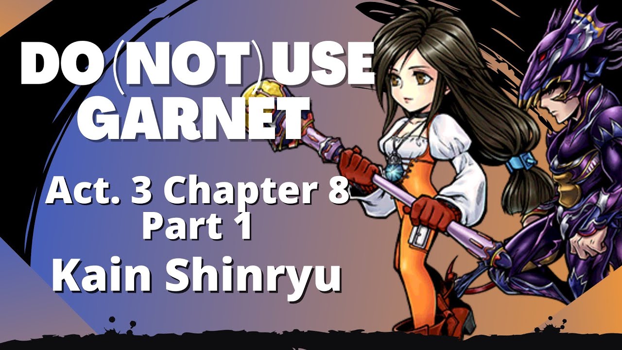 Do (Not) use Garnet - Act 3, Chapter 8, Part 1 - Kain Shinryu [DFFOO GL ...