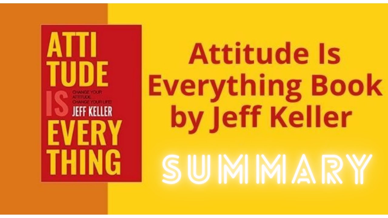 Master Your Mindset: A Summary of Attitude is Everything by Jeff Keller ...