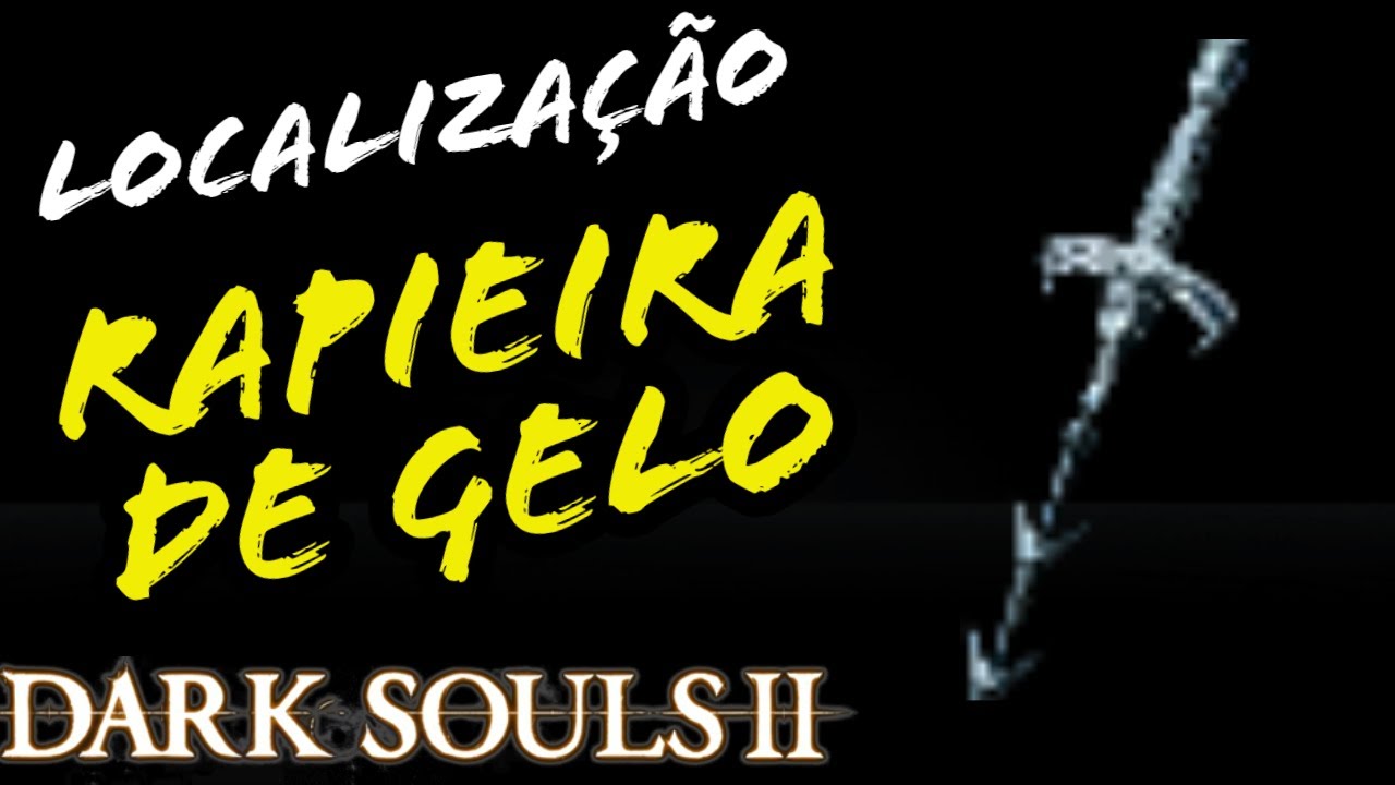 LOCALIZAÇÃO RAPIEIRA DE GELO DARK SOULS 2 / LOCATION ICE RAPIER - YouTube