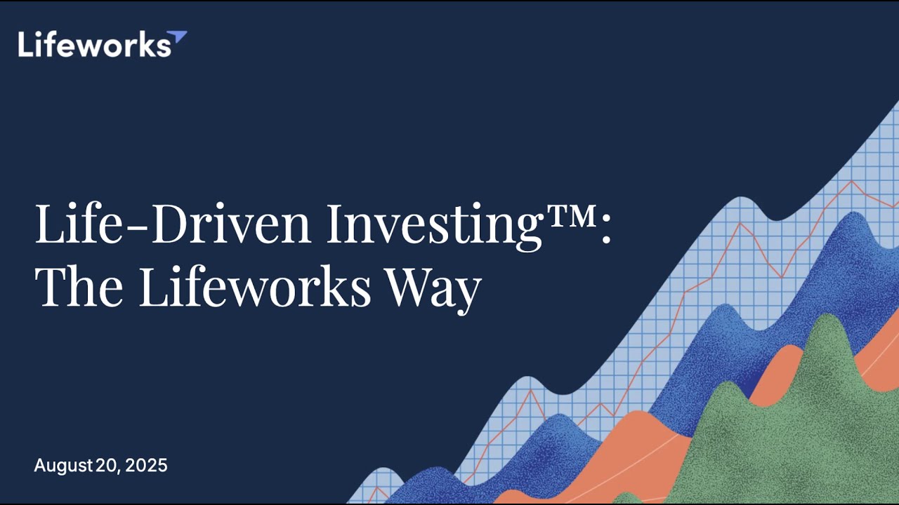 Life-Driven Investing™: The Lifeworks Way - YouTube