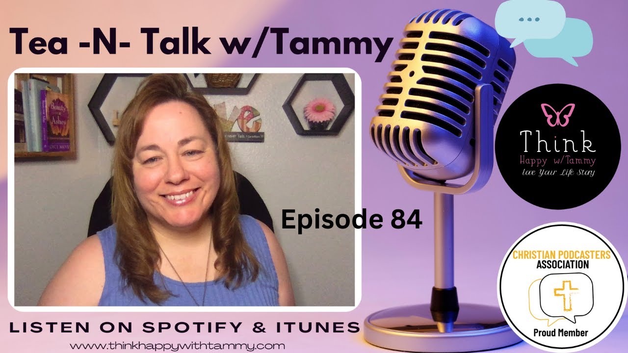 Tea N Talk W/Tammy - Episode 84 - "Living An Abundant Life" How to live ...