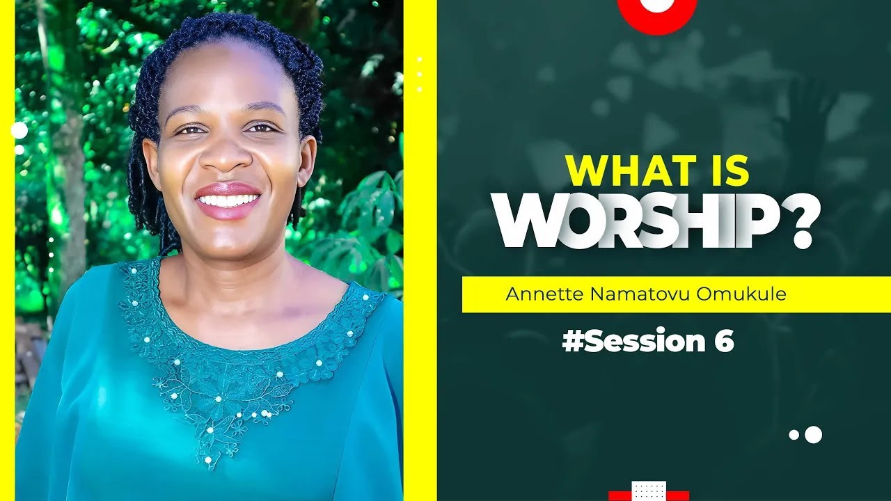 WHAT IS WORSHIP? || The Ministry Of Worship || Session 6 || Annette ...