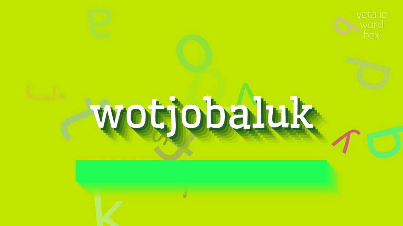 How to say "wotjobaluk"! (High Quality Voices) - YouTube