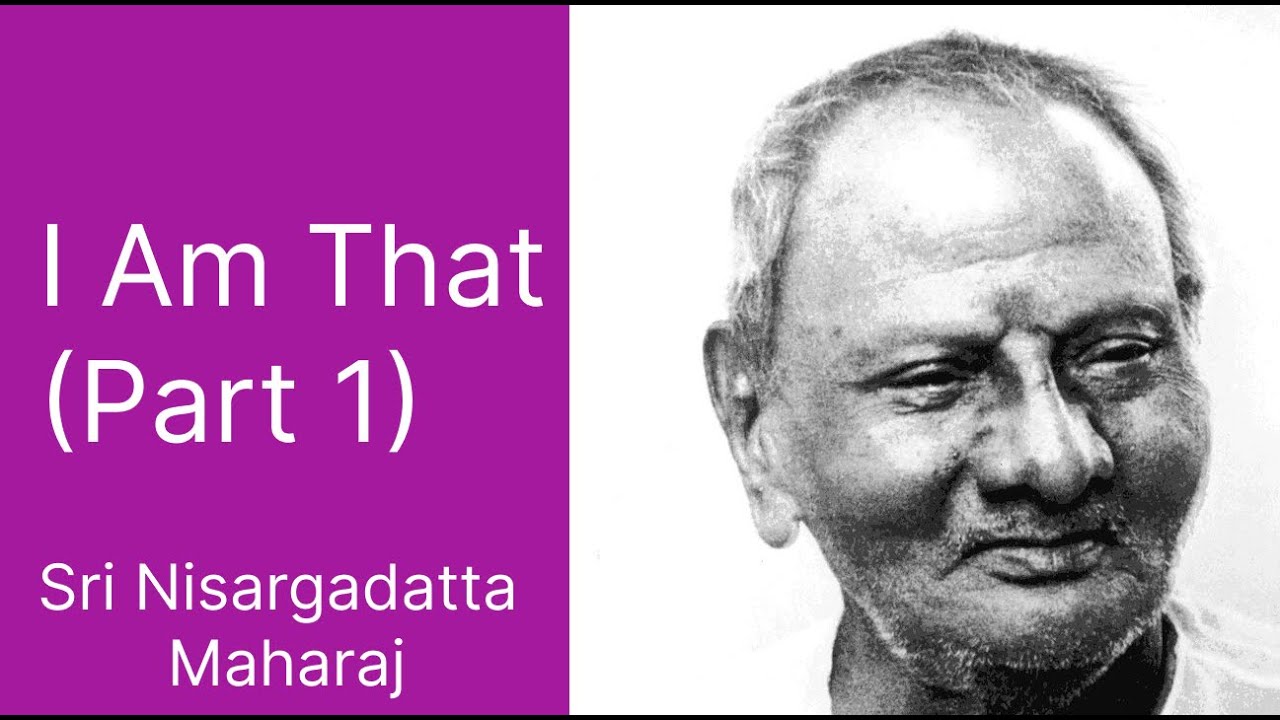 I Am That (Part 1) - Sri Nisargadatta Maharaj - YouTube