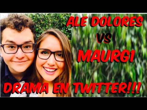 ALEDOLORES *ataca* A MAURG1 EN TWITTER!!! - YouTube
