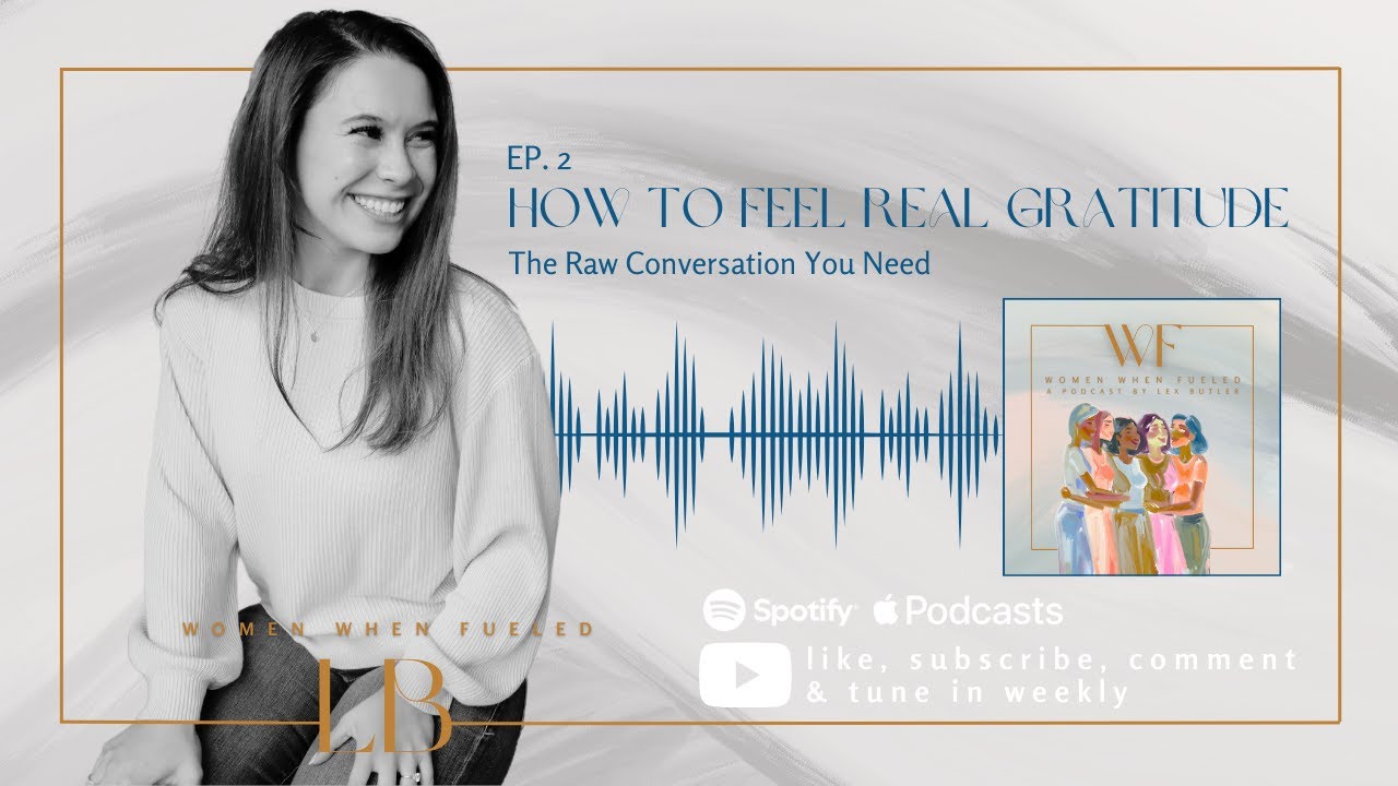 WF 1.02 | How to Feel Real Gratitude | The Raw Conversation You Need ...