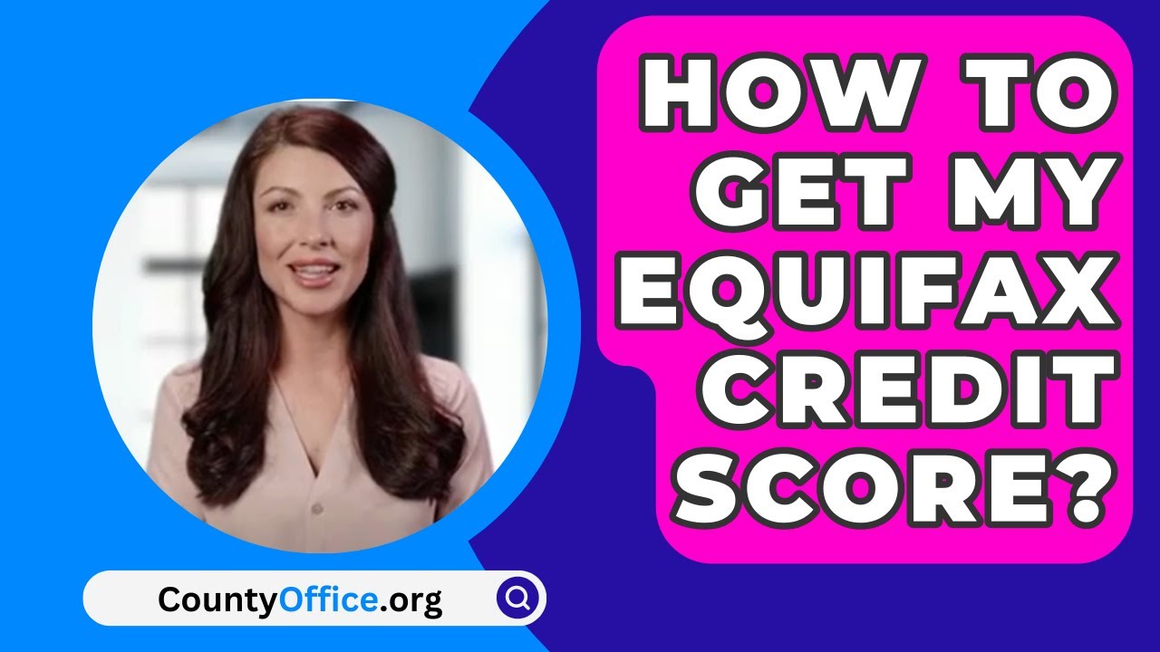 How To Get My Equifax Credit Score? - CountyOffice.org - YouTube