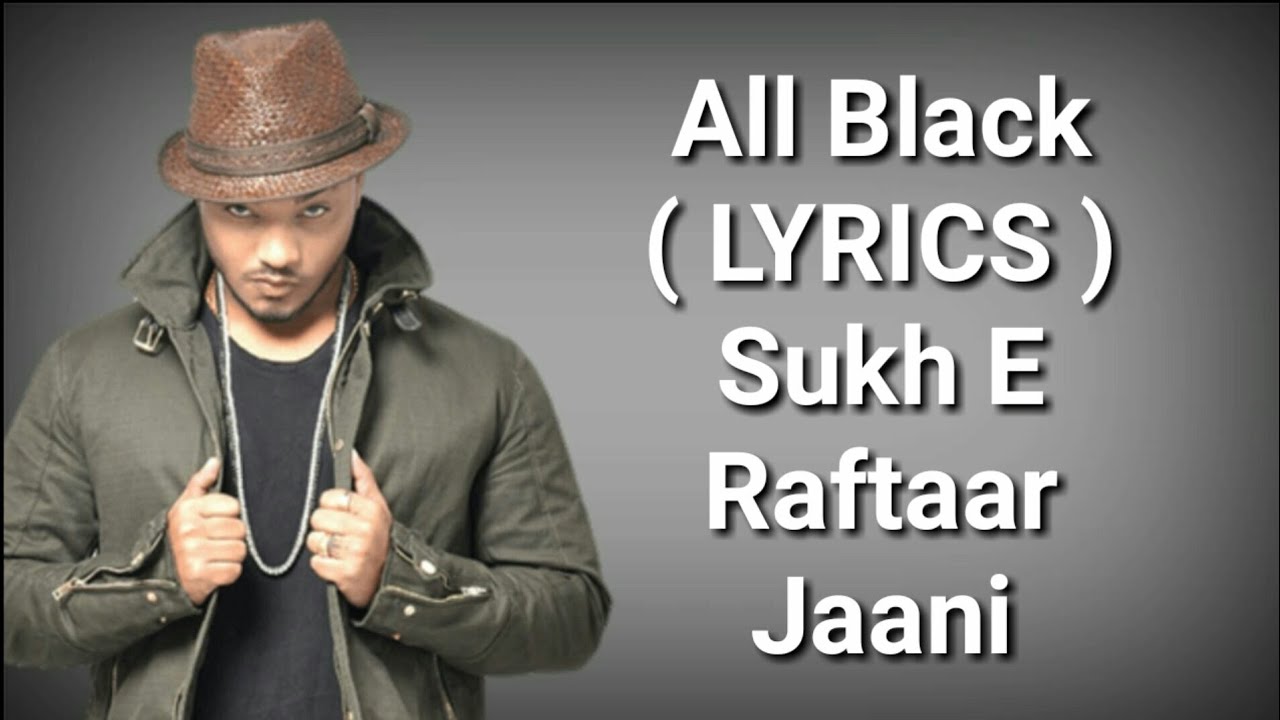 All Black ( LYRICS ) | Raftaar | Sukh E | Jaani | Deep Lyrics - YouTube