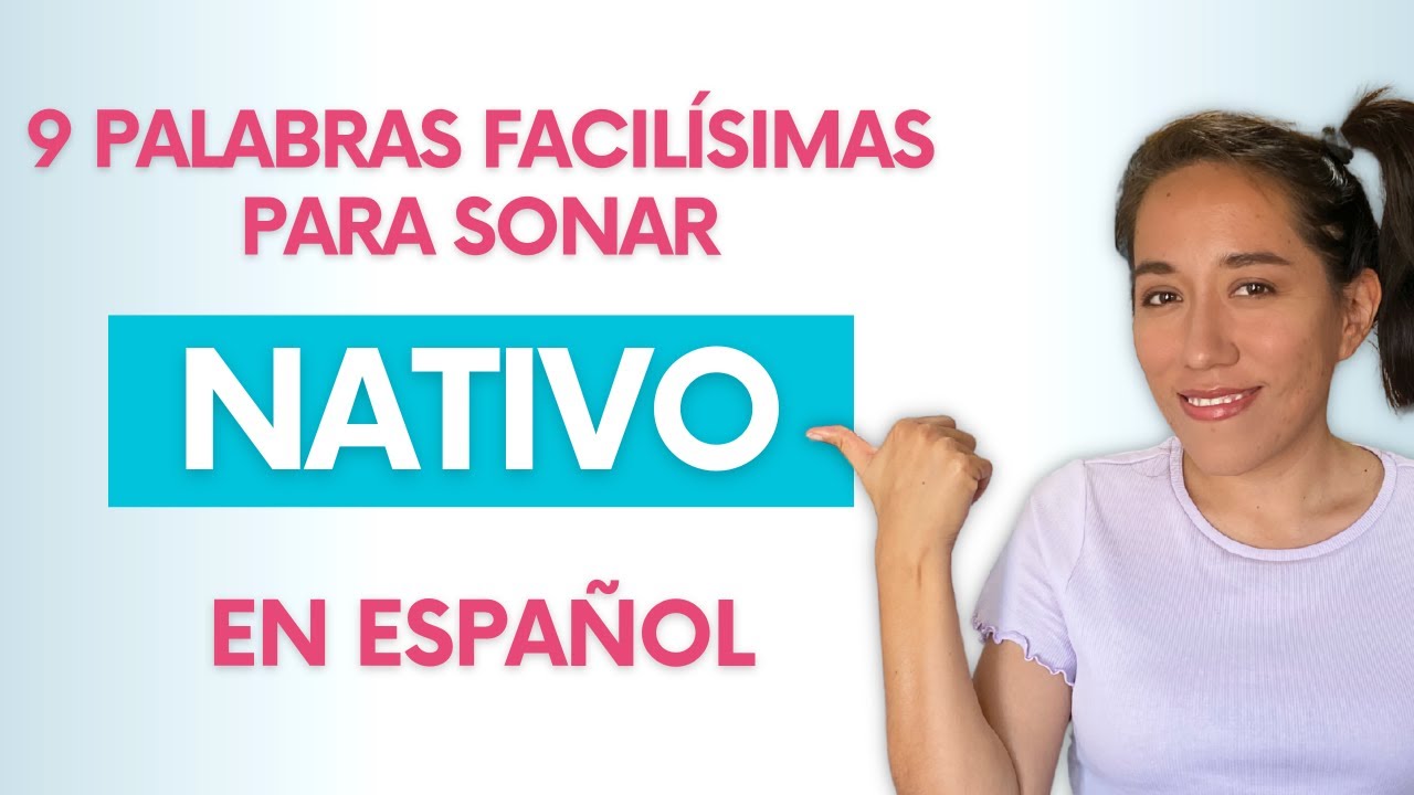 9 Palabras en Español Para Expresarte con Fluidez - YouTube