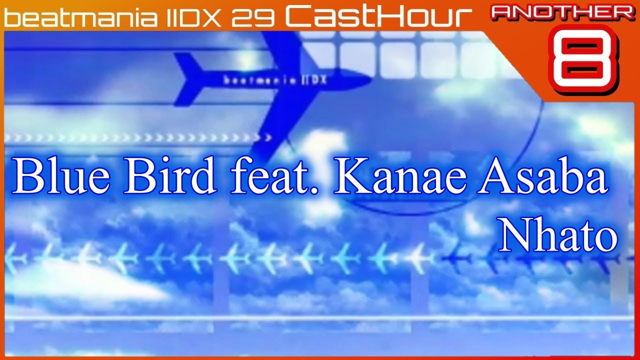 【CastHour】[新]Blue Bird feat. Kanae Asaba【SPA】【MAX-82】【beatmania IIDX 29 ...