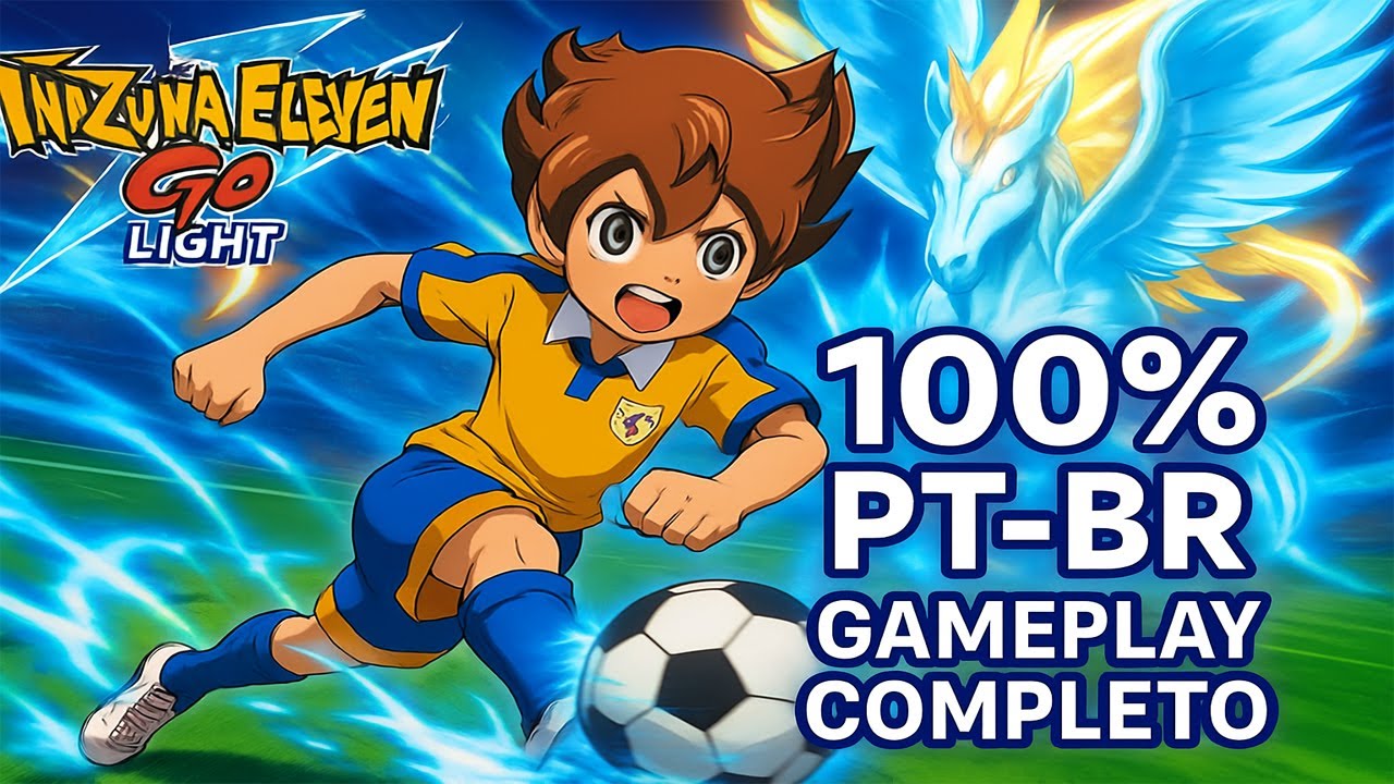 INAZUMA ELEVEN GO LIGHT PT-BR: GAMEPLAY COMPLETO (100% Traduzido!) ⚡️ ...