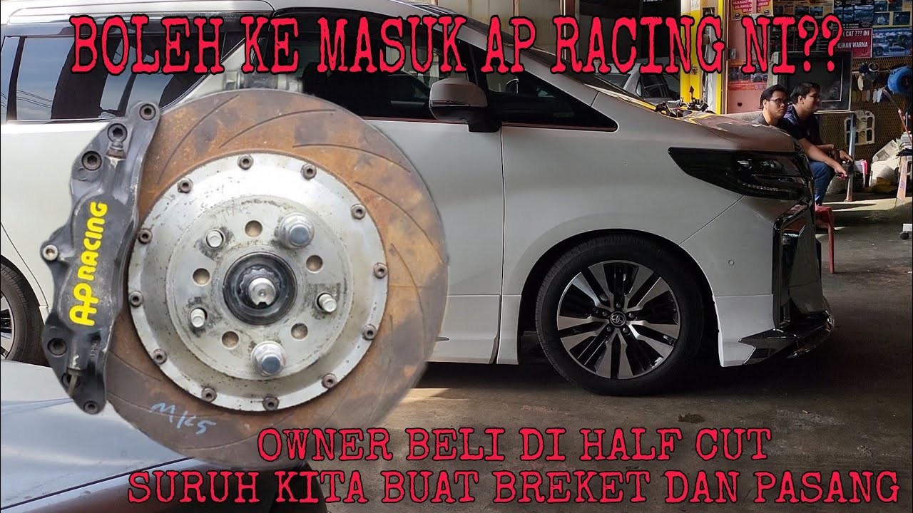 ALPHARD MASUK HALF CUT AP RACING BOL3H KE? - YouTube