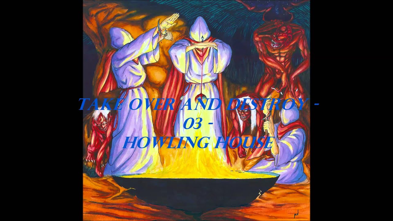 Take over and destroy - howling house - YouTube