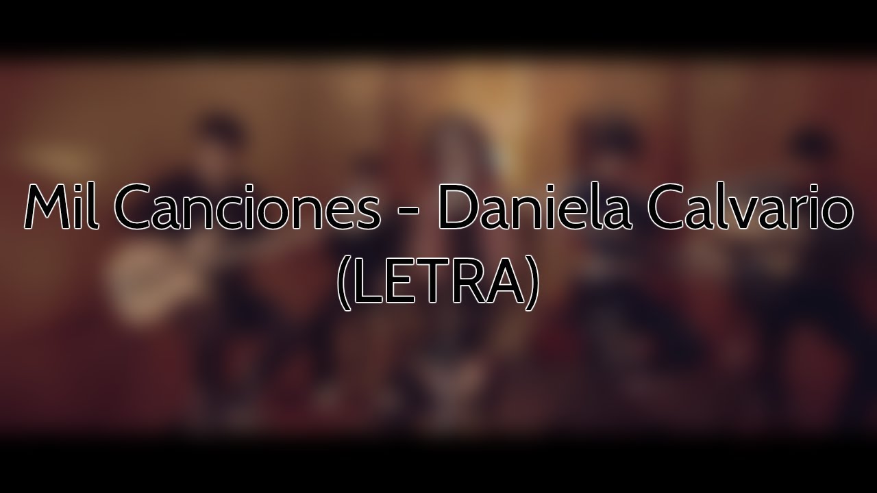 Mil Canciones - Daniela Calvario (Letra) - YouTube