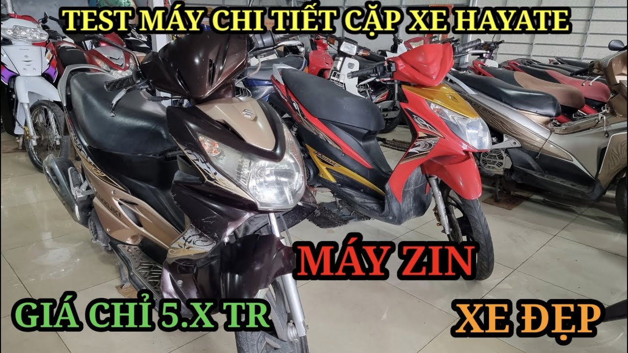 TEST MÁY CHI TIẾT CẶP XE HAYATE /MÁY ZIN / XE ĐẸP / GIÁ CHỈ TỪ 5.X TR ...