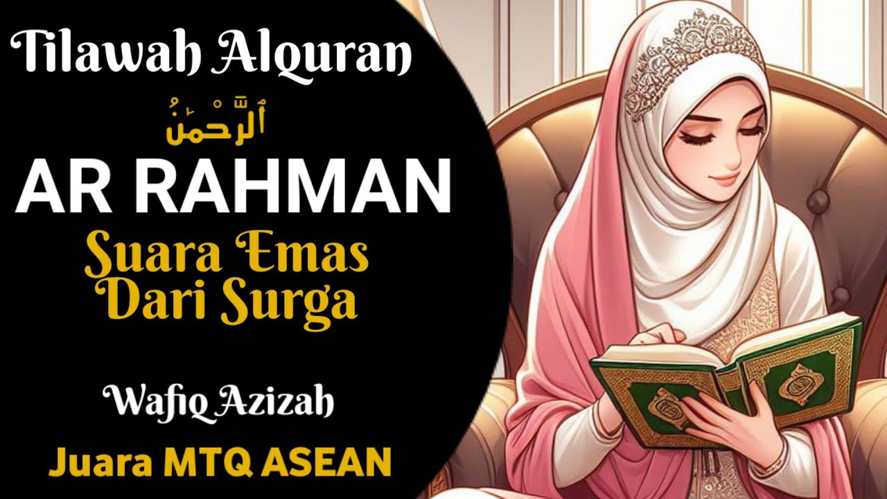 Bacaan Alquran Merdu, Surat Ar Rahman, Pembuka Rezeki, Wafiq Azizah ...