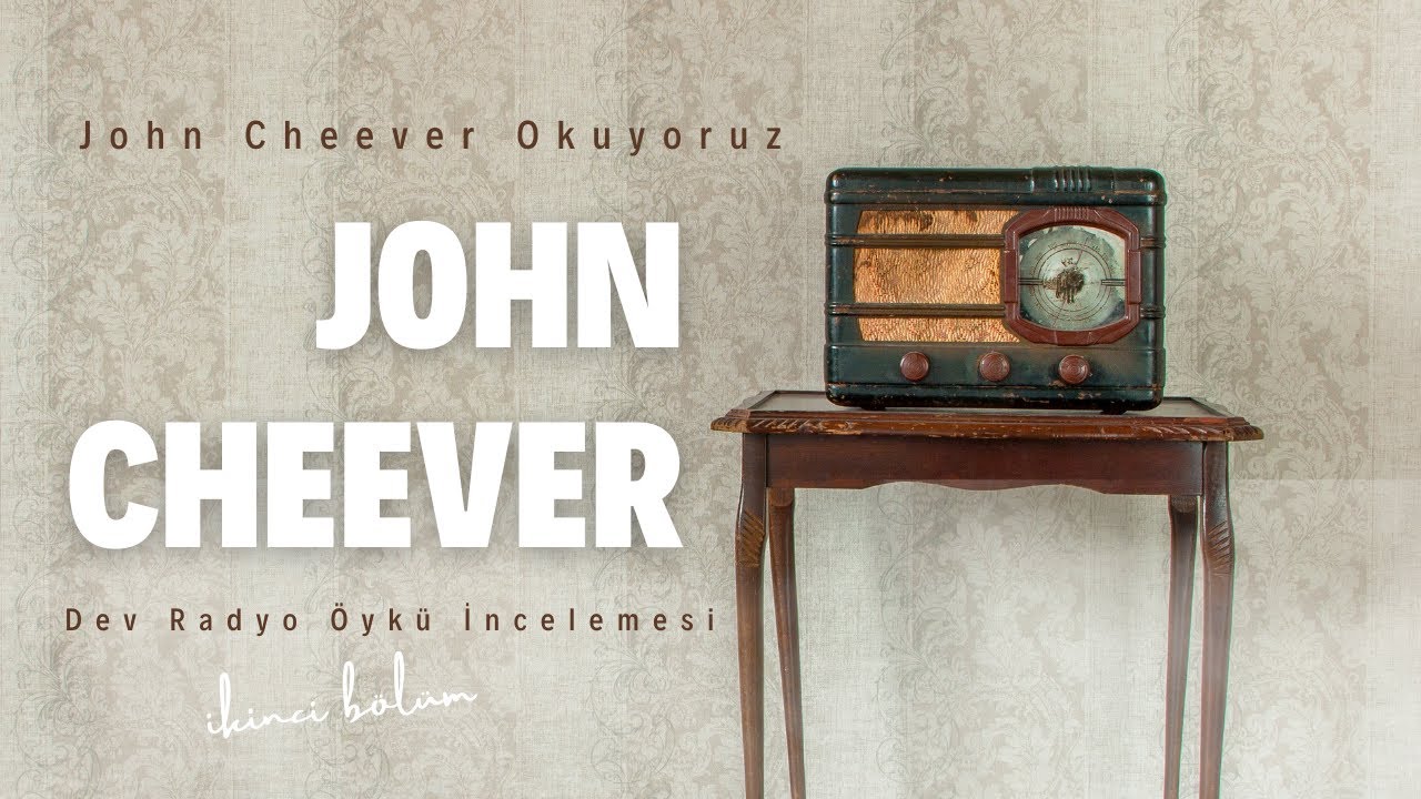 John Cheever Okuyoruz (İkinci Bölüm): "Dev Radyo" Öykü İncelemesi - YouTube