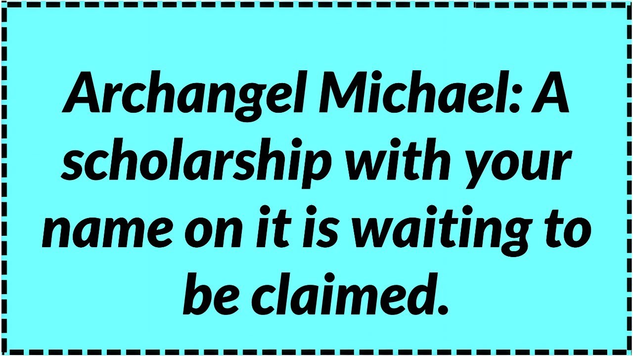 Archangel Michael: A scholarship with your name on it is waiting to be ...