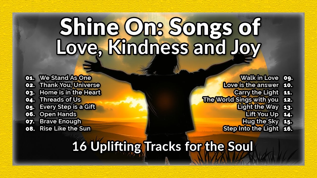Shine On Songs of Love, Kindness & Joy 16 Inspiring & Uplifting Songs ...
