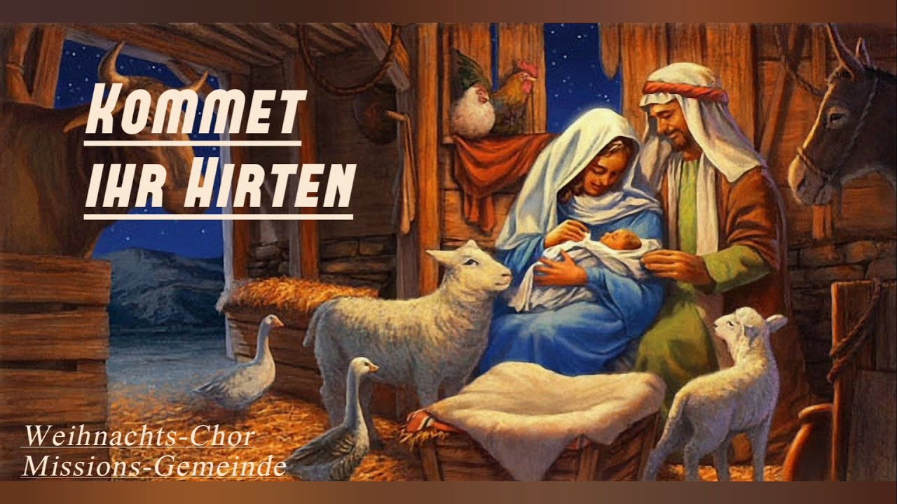 Kommet ihr Hirten | Gesungen vom Weihnachts-Chor Missions-Gemeinde ...