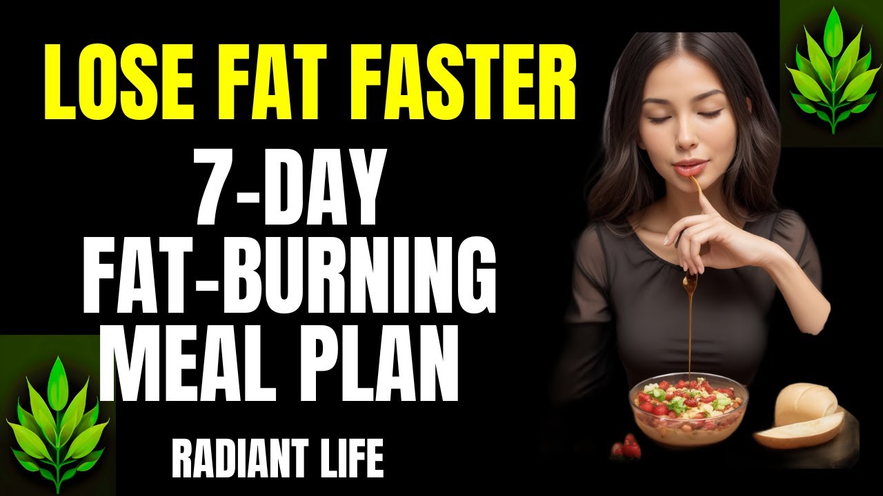 7 Day Fat Burning Meal Plan Lose Fat Faster Radiant Life Youtube
