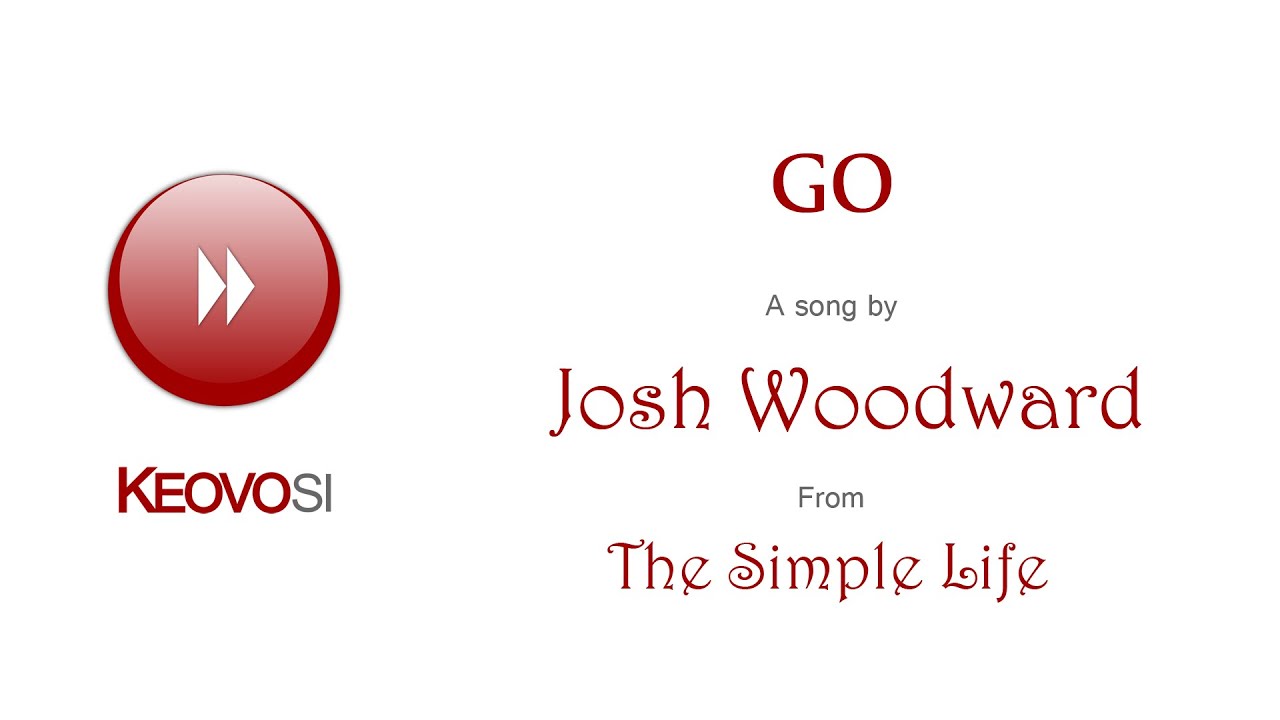 Go - Josh Woodward | The Simple Life (2008) | MUSIC WITH LYRICS - YouTube