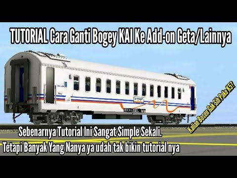 Tutorial Cara Mengganti Bogie KAI ke Add-on Geta/Lainnya - Trainz Simulator Android Indonesian ...